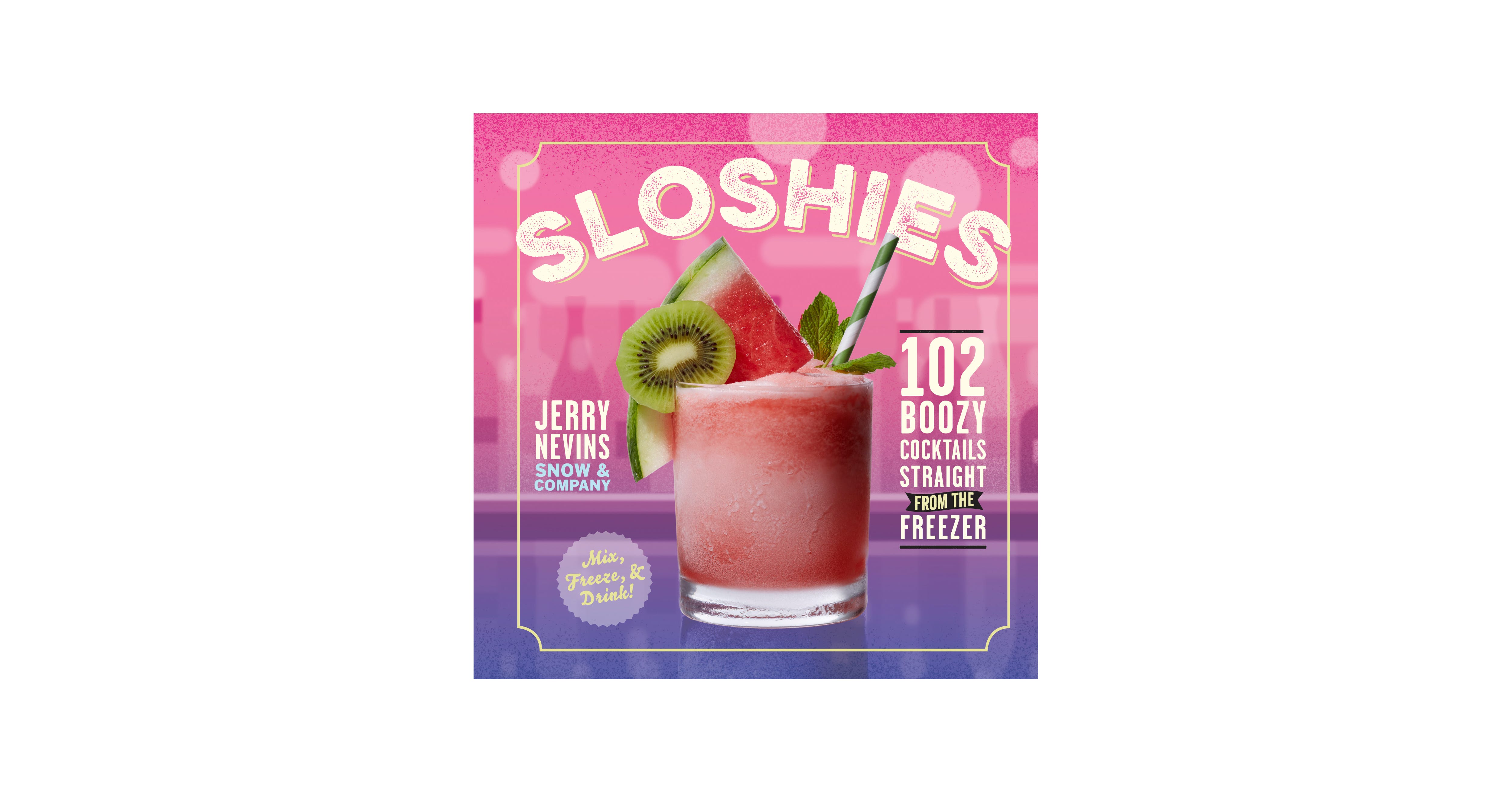 Sloshies Frozen Cocktail Recipes Memorial Day Drinks