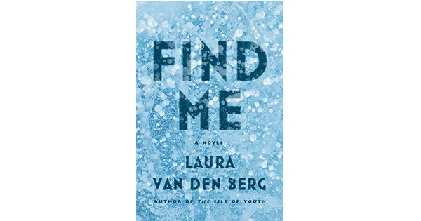 Find Me by Laura van den Berg - Book Excerpt